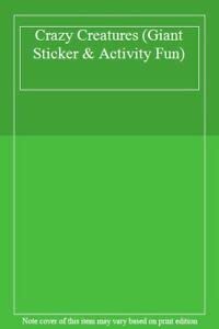 Crazy Creatures (Sticker and Activity Book): unknown author ...