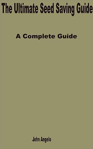 The Ultimate Seed Saving Guide: A Complete Guide - Kindle edition by ...