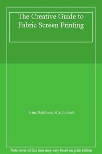 Buy The Creative Guide to Fabric Screen Printing Book Online at Low ...