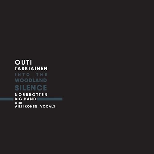 Écouter Into the Woodland Silence par Outi Tarkiainen, Norrbotten Big ...
