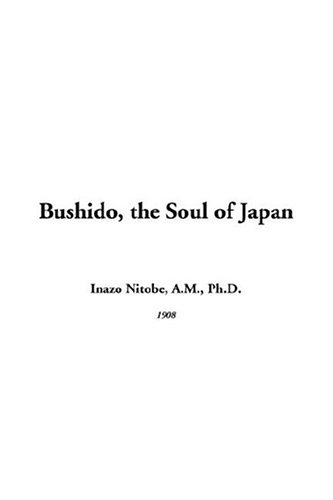 Bushido, The Soul Of Japan: Nitobe, Inazo: 9781414299808: Amazon.com: Books