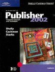 Microsoft Publisher 2002: Complete Concepts and Techniques (Shelly Cashman Series): Shelly, Gary ...