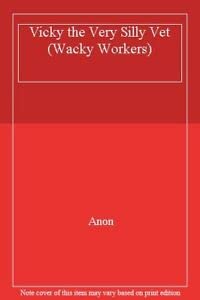 Vicky the Very Silly Vet (Wacky Workers): Ronne Randall: 9781842505274 ...