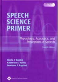Speech Science Primer: Physiology, Acoustics, and Perception of Speech ...
