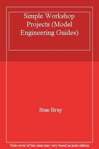 Simple Workshop Projects (PSL Model Engineering Guide): Bray, Stan ...