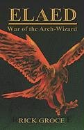 Elaed: War of the Arch-Wizard : Groce, Rick: Amazon.es: Libros