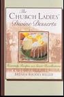 The Church Ladies' Divine Desserts: Heavenly Recipes and Sweet ...