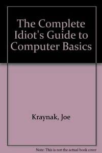 The Complete Idiot's Guide to Computer Basics: Amazon.co.uk ...