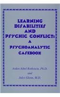 Learning Disabilities and Psychic Conflict: A Psychoanalytic Casebook ...
