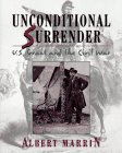 Unconditional Surrender: U. S. Grant and the Civil War: Marrin, Albert ...