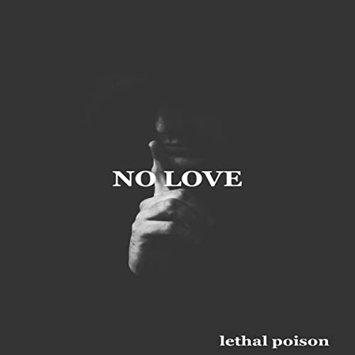 Play NO LOVE by Lethal Poison on Amazon Music