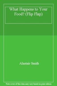 What Happens to Your Food? (Flip Flap): Amazon.co.uk: Smith, Alastair ...