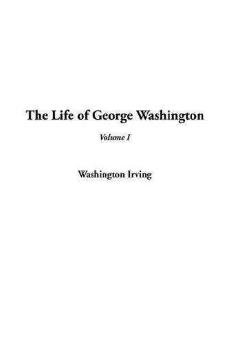 The Life of George Washington: Irving, Washington: 9781404381797 ...