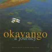Okavango: A Journey: Keene-Young, Robyn, Bailey, Adrian: 9781770072718 ...