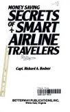 Money Saving Secrets of Smart Airline Travelers: Bodner, Richard ...