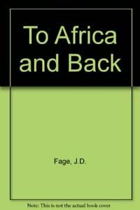 To Africa and Back: John Donnelly Fage: 9780704423305: Amazon.com: Books