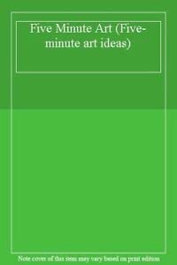 Five Minute Art (Five-minute Art Ideas): unknown author: 9781859932186 ...