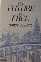 The Future Is Free: Beck, Ronald A.: 9780533101832: Amazon.com: Books