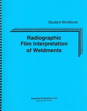 Radiographic Film Interpretation of Weldments Training Program:Student ...