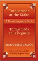 Torquemada at the Stake / Torquemada en la hoguera: A Dual-Language ...