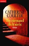 Wo niemand dich sieht: Roman: Roman. Dtsch. v. Gertrud Wittich : Coulter, Catherine, Wittich ...