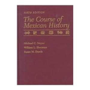 Amazon.com: The Course of Mexican History: 9780195110005: Meyer ...