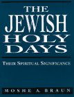 The Jewish Holy Days: Their Spiritual Significance: Braun, Moshe A ...