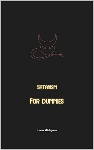 Satanism for Dummies - Kindle edition by Abliganz, Leon. Religion ...