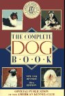 The Complete Dog Book: The Photograph, History and Official Standard of ...