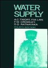 Water Supply: Twort, A. C., Law, F. M., Crowley, F. W., Ratnayaka, D. D ...