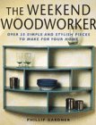 The Weekend Woodworker: Gardner, Phillip: 9781558705333: Amazon.com: Books