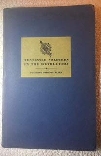 Tennessee Soldiers In the Revolution. A Roster of Soldiers Living ...