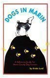 Dogs In Marin: A Reference Guide For Marin County Dog Owners: Kristin ...