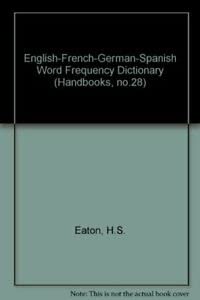 English-French-German-Spanish Word Frequency Dictionary : Eaton, H.S ...