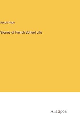 Stories of French School Life: Amazon.co.uk: Hope, Ascott ...