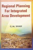 Regional Planning For Integrated Area Development: G M Shah ...