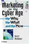 Marketing in the Cyber Age: The Why, the What and the How: Rohner, Kurt ...