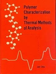 Polymer characterization by thermal methods of analysis;: Selected ...
