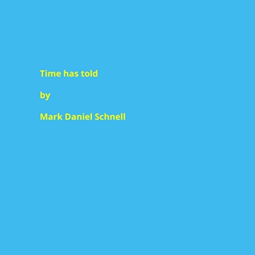 Time Has Told by Mark Daniel Schnell on Amazon Music - Amazon.com