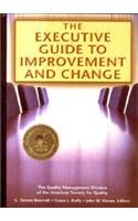 EXECUTIVE GUIDE TO IMPROVEMENT & CHANGE : John W. Moran, G. Dennis Beecroft, Grace L. Duffy ...