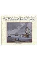 The Colony of South Carolina (The Library of the Thirteen Colonies and ...