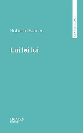 Lui lei lui (Italian Edition) eBook : Bracco, Roberto: Amazon.in ...