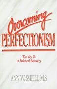 Overcoming Perfectionism: The Key to a Balanced Recovery: Smith, Ann W ...
