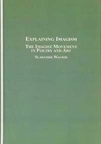 Amazon.com: Explaining Imagism: The Imagist Movement in Poetry and Art ...