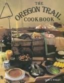 The Oregon Trail Cookbook: Leslie J. Whipple: 9780892882328: Amazon.com ...