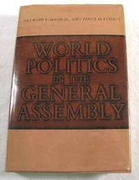 World Politics in the General Assembly: Hayward R. Alker, Jr., Bruce M ...