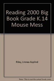 Reading 2000 Big Book Grade K.14 Mouse Mess: Linnea Asplind Riley ...