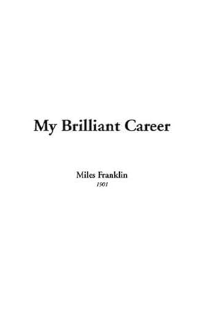 My Brilliant Career: Franklin, Miles: 9781414230887: Amazon.com: Books
