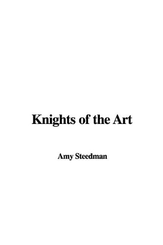 Knights of the Art: Steedman, Amy: 9781437814361: Amazon.com: Books