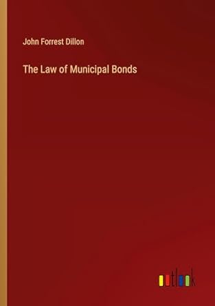 Amazon.co.jp: The Law of Municipal Bonds : Dillon, John Forrest ...